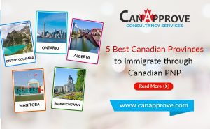 5 Best Canadian Provinces to Immigrate through Canadian PNP | Canada