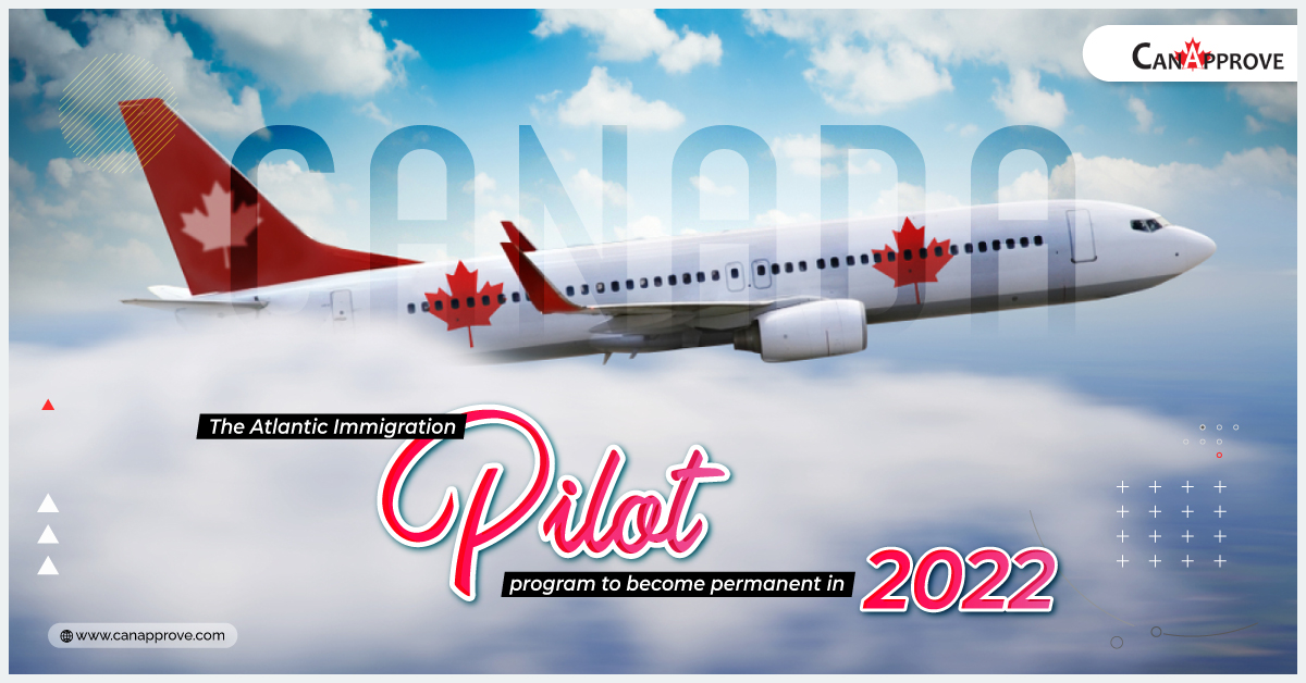 Atlantic Immigration Pilot to become permanent in 2022 | Canapprove
