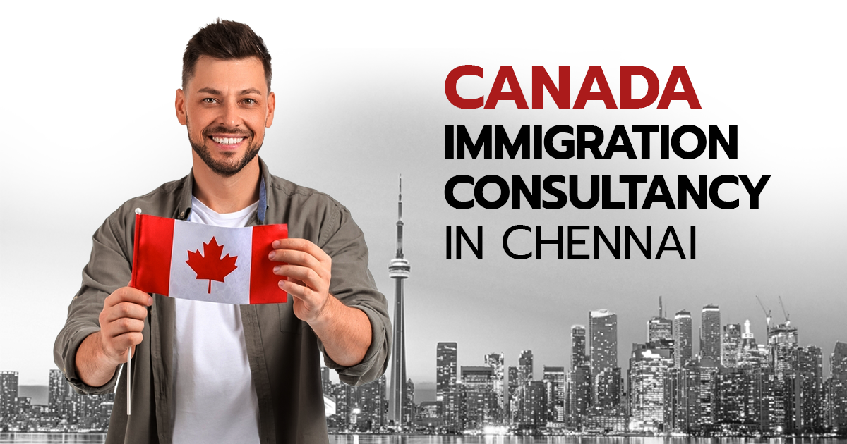 Canada Immigration Consultancy in Chennai | Apply Now for PR